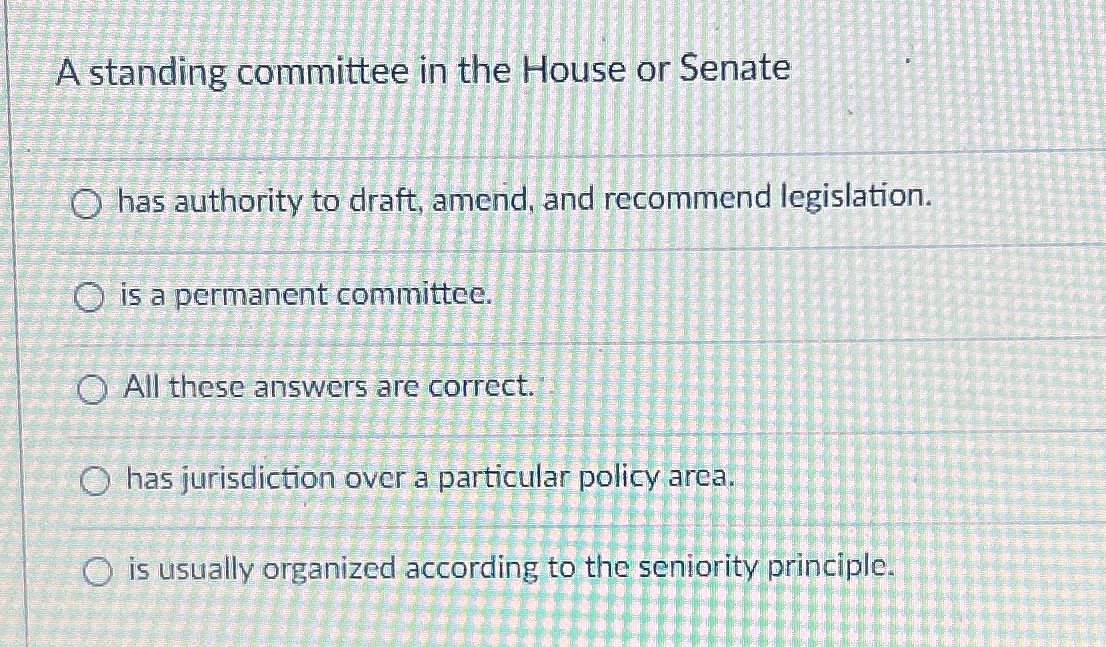 Solved A standing committee in the House or Senatehas | Chegg.com