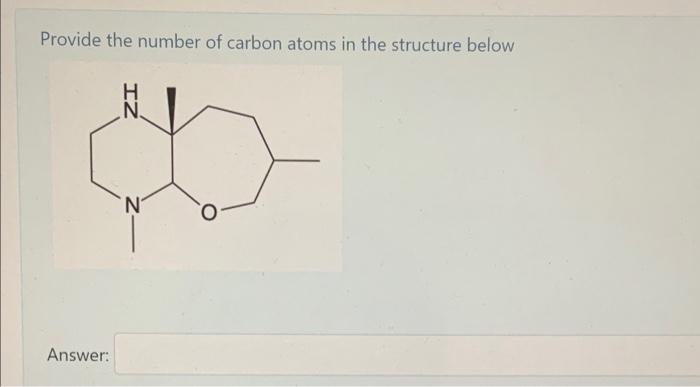 Solved Provide the number of carbon atoms in the structure | Chegg.com