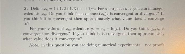 Solved 3. Define xn=1+1/2+1/3+⋯+1/n. For as large an n as | Chegg.com