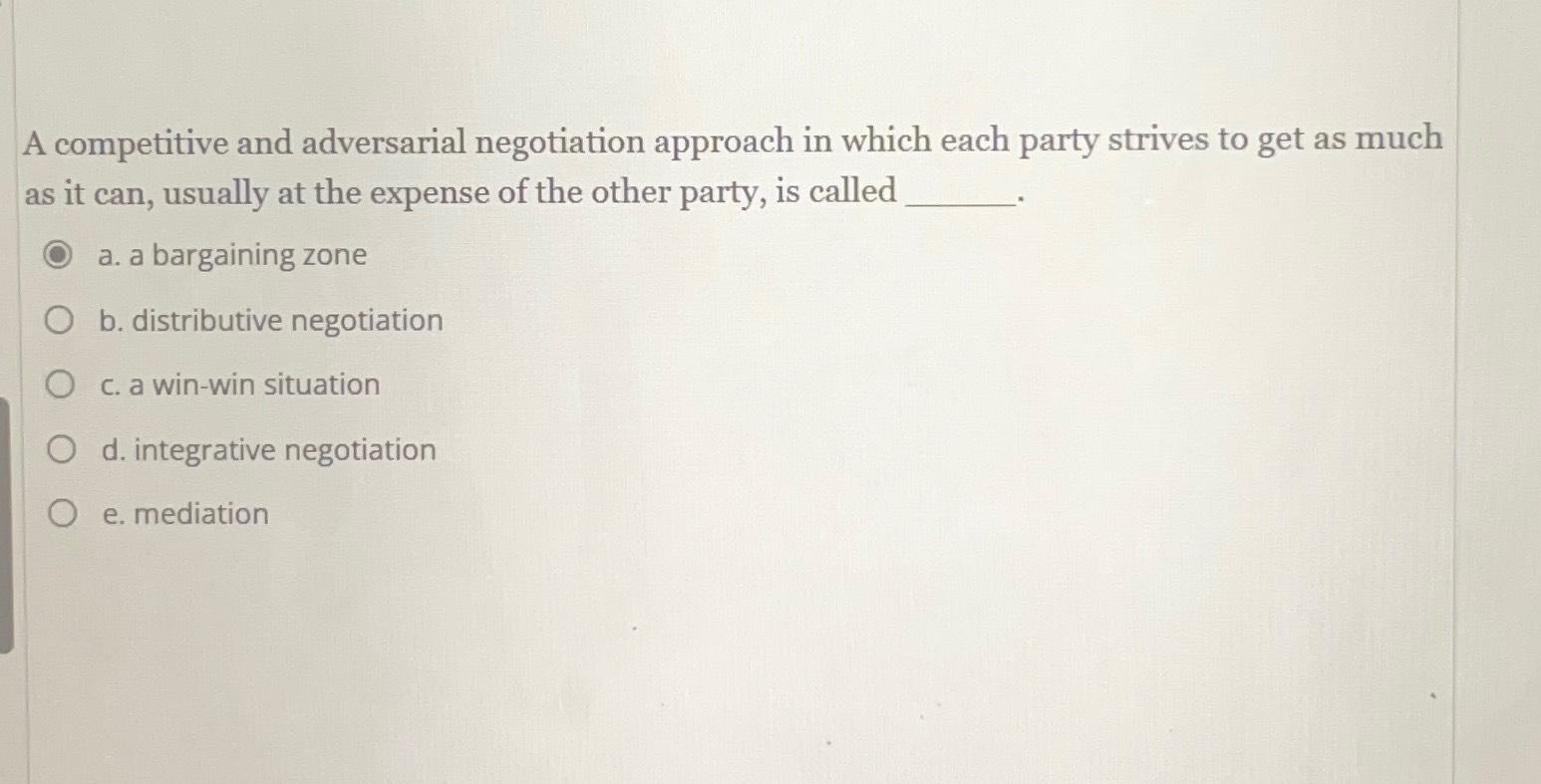 Solved A competitive and adversarial negotiation approach in | Chegg.com