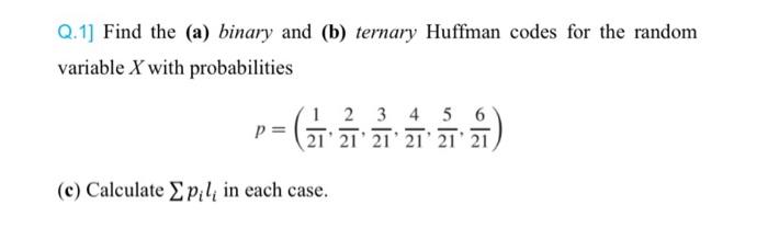 Solved Q.1] Find the (a) binary and (b) ternary Huffman | Chegg.com