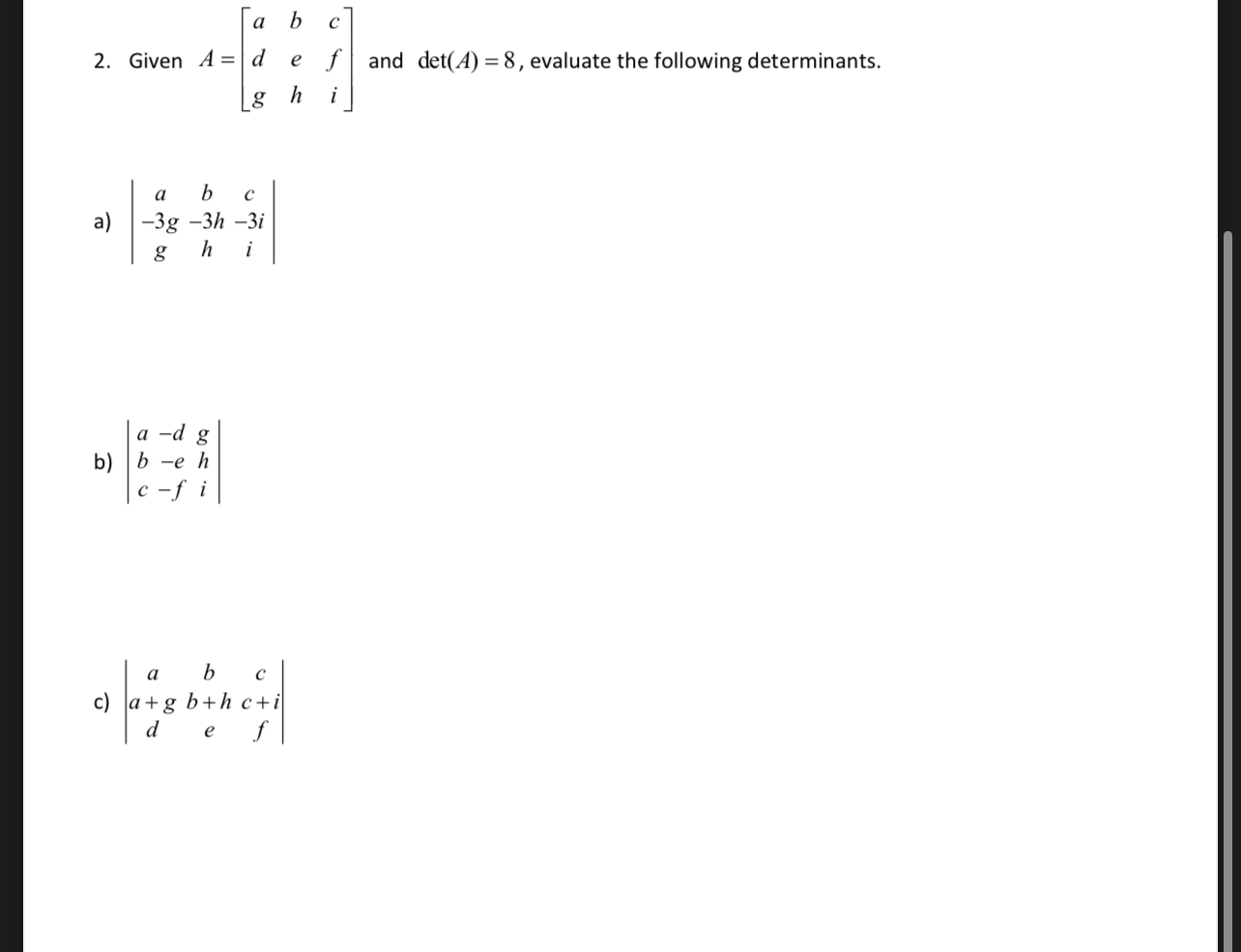 Solved Given A=[abcdefghi] ﻿and det(A)=8, ﻿evaluate the | Chegg.com