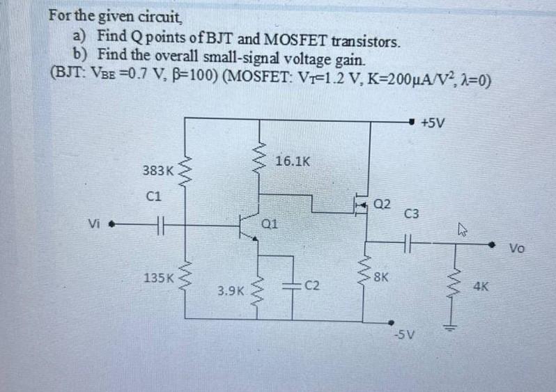 Solved For the given circuit, a) Find Q points of BJT and | Chegg.com