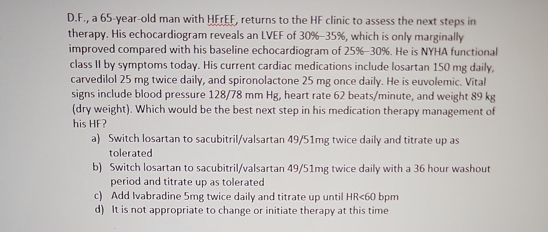 D.F., a 65-year-old man with HFrEF, returns to the HF | Chegg.com