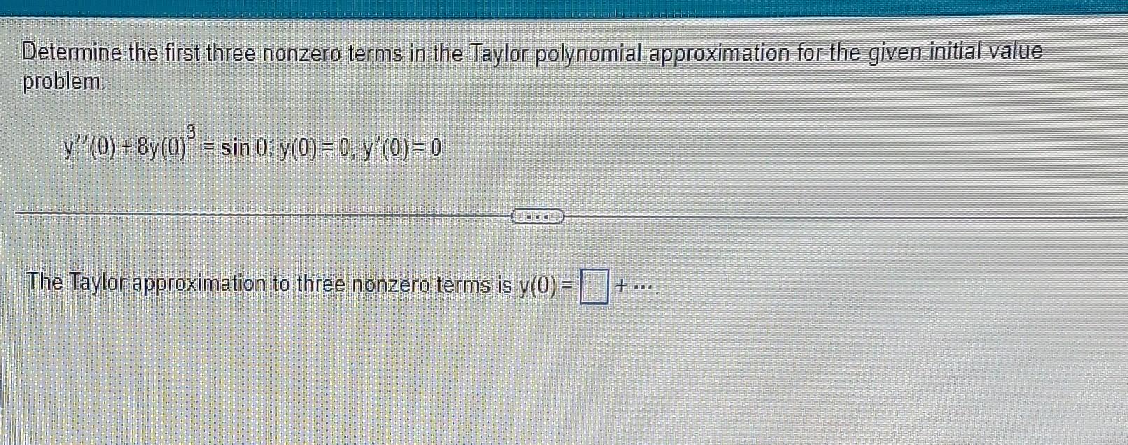 Solved Determine the first three nonzero terms in the Taylor | Chegg.com