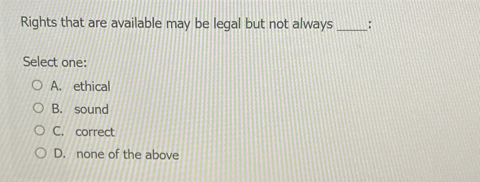 Solved Rights that are available may be legal but not | Chegg.com