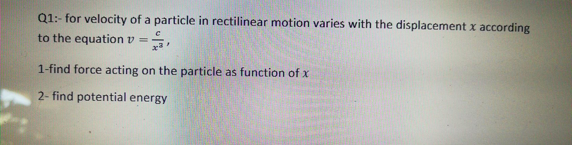 Solved Q1:- for velocity of a particle in rectilinear motion | Chegg.com