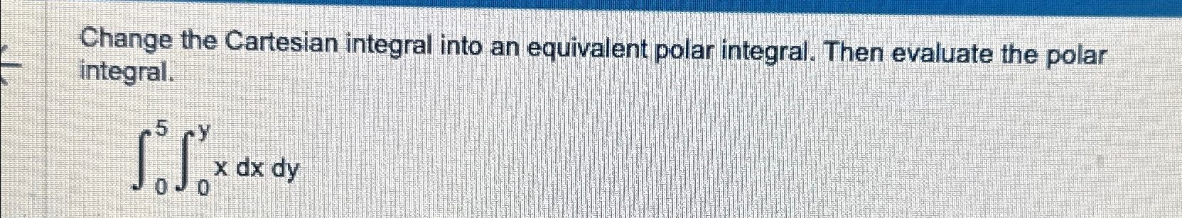 Solved Change the Cartesian integral into an equivalent | Chegg.com