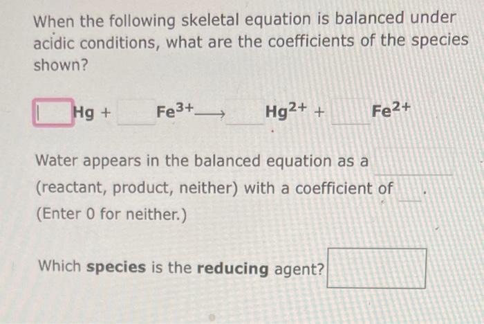 Solved When the following skeletal equation is balanced | Chegg.com