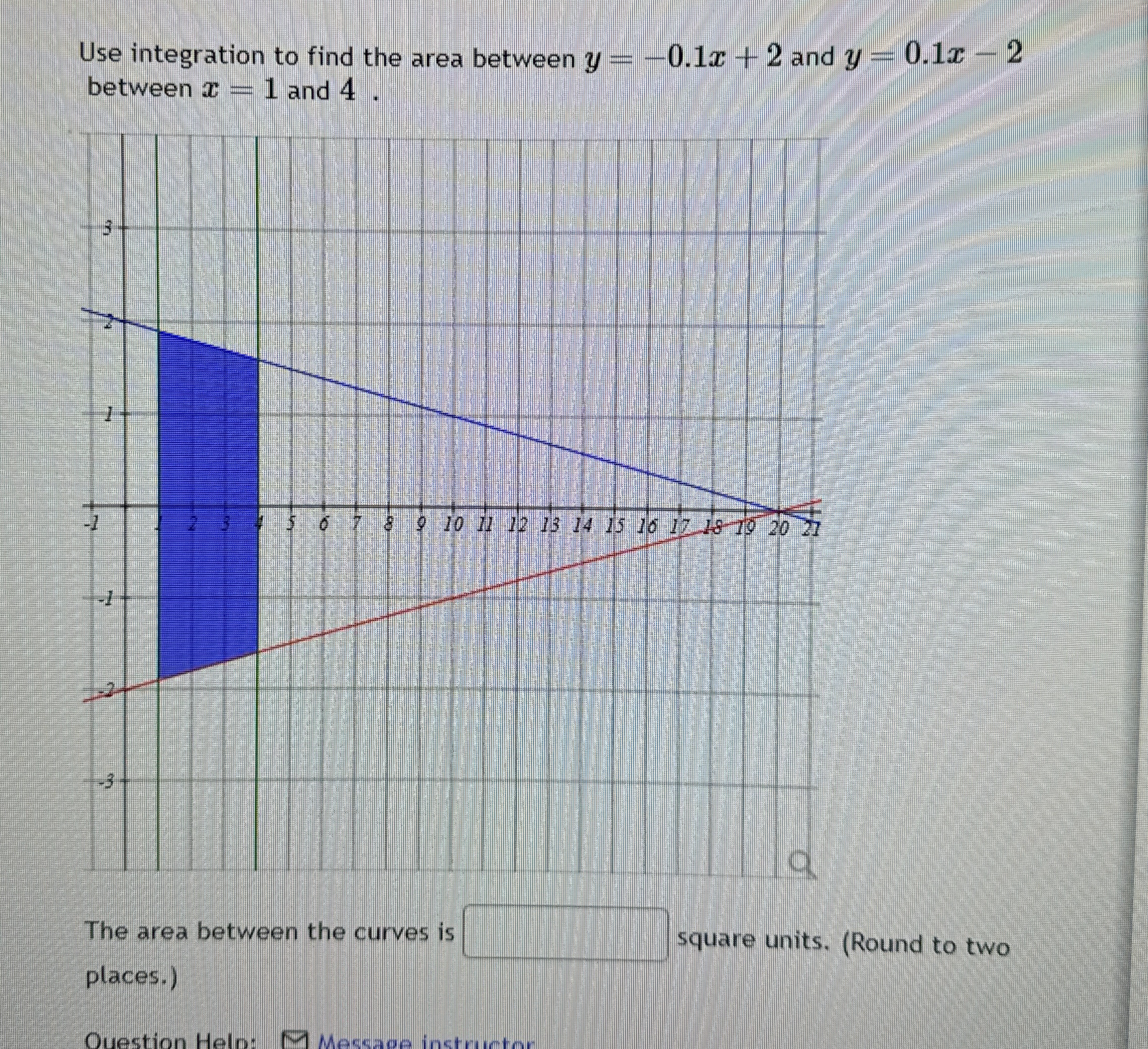 Solved Use integration to find the area between y=-0.1x+2 | Chegg.com