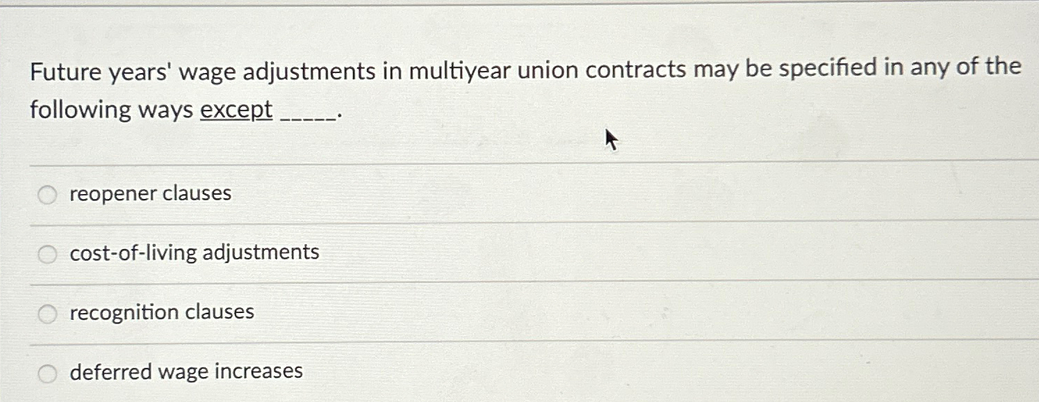 Solved Future years' wage adjustments in multiyear union | Chegg.com