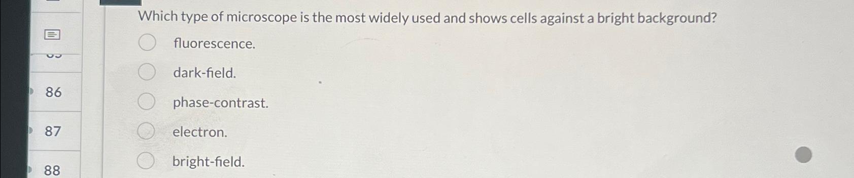 Solved Which type of microscope is the most widely used and | Chegg.com