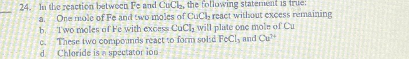 In the reaction between Fe ﻿and CuCl2, ﻿the following | Chegg.com