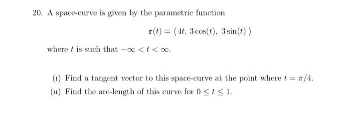 Solved 20. A space-curve is given by the parametric function | Chegg.com