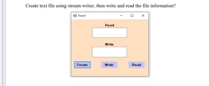 Solved Create text file using stream writer, then write and | Chegg.com