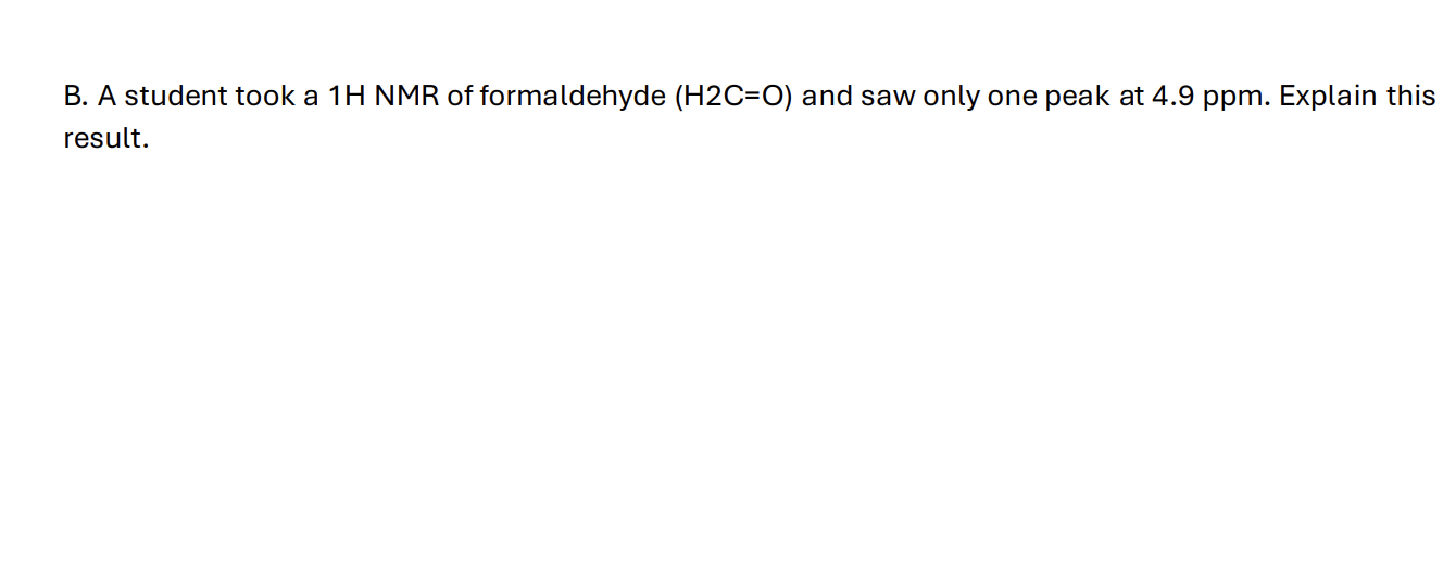 Solved B. ﻿A student took a 1 ﻿H NMR of formaldehyde | Chegg.com