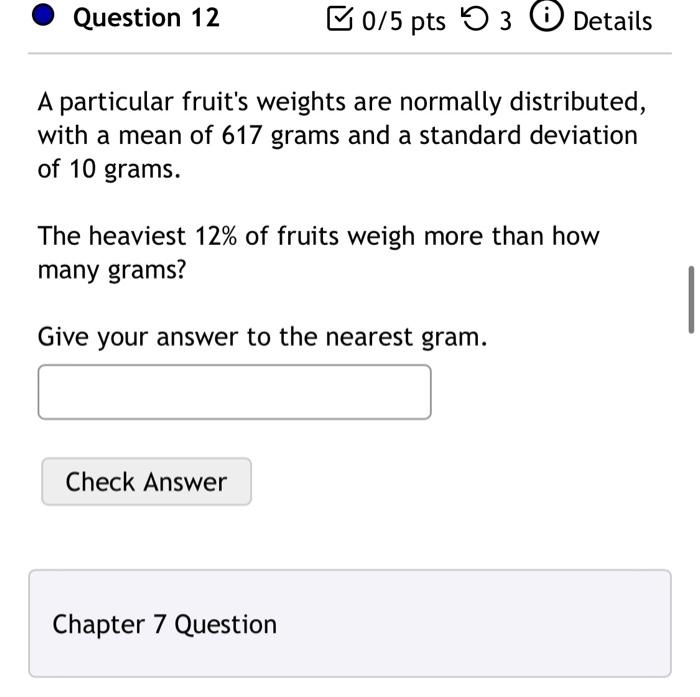 [Solved]: The heaviest ( 12 % ) of fruits weigh more tha