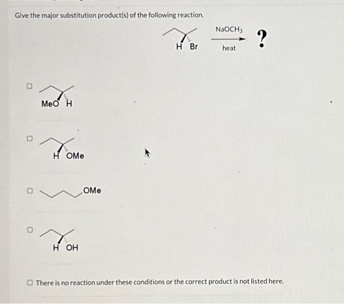Solved Give The Major Substitution Product S Of The