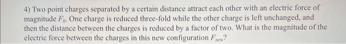 Solved 4) Two point charges separated by a certain distance | Chegg.com