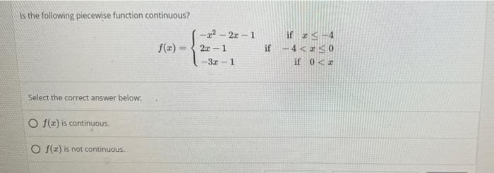 Solved Is the following piecewise function continuous? f(x) | Chegg.com