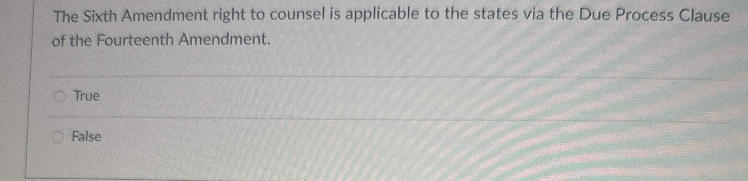 Solved The Sixth Amendment right to counsel is applicable to | Chegg.com