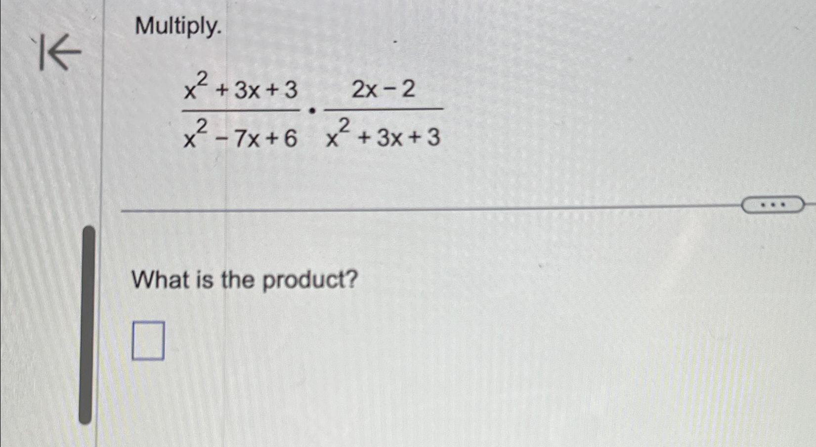 Solved Multiply.x2+3x+3x2-7x+6*2x-2x2+3x+3What is the | Chegg.com
