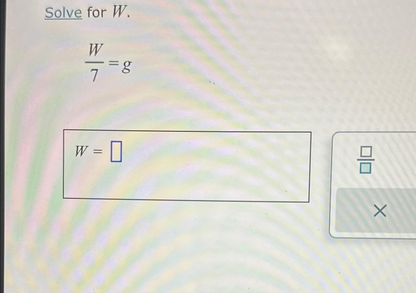 Solved Solve for W.W7=g | Chegg.com