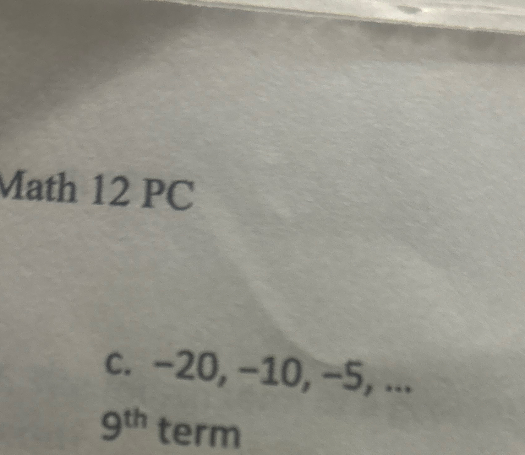 Solved Math 12 ﻿PCc. -20,-10,-5,dots9th ﻿term | Chegg.com