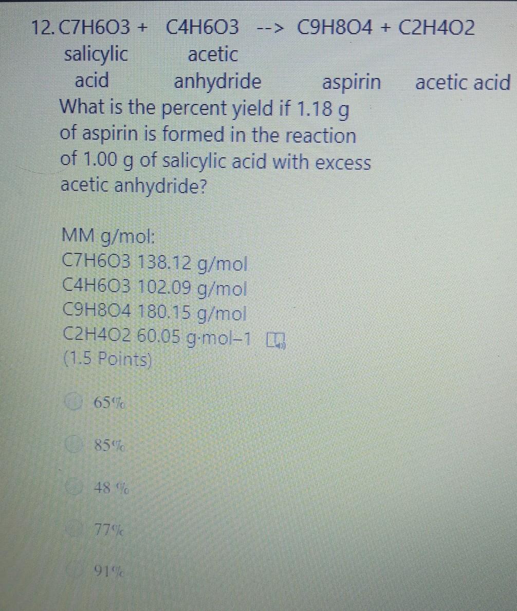 Solved 12. C7H603 + C4H603 --> C9H8O4 + C2H402 salicylic | Chegg.com