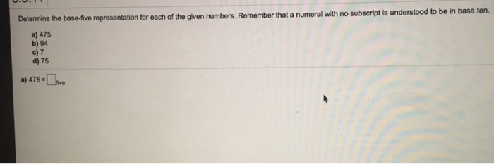 Solved Determine the base-five representation for each of | Chegg.com
