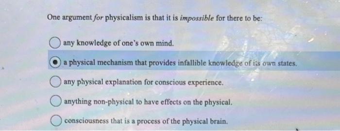Solved One argument against physicalism is that it is | Chegg.com