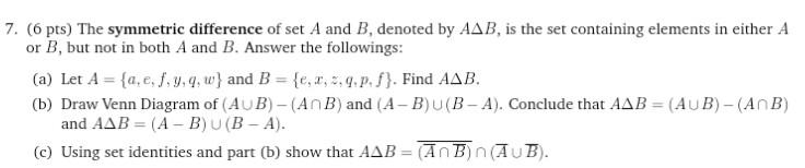 Solved 7. (6 pts) The symmetric difference of set A and B, | Chegg.com
