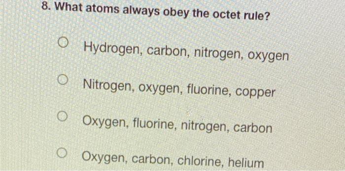 Solved 8. What atoms always obey the octet rule? O Hydrogen, | Chegg.com