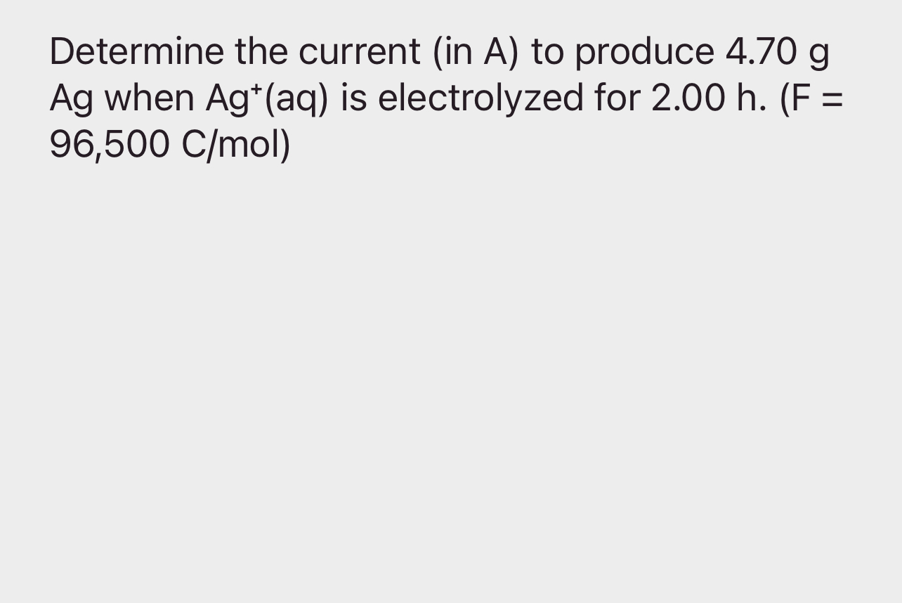 Solved Determine the current (in A) ﻿to produce 4.70g Ag | Chegg.com