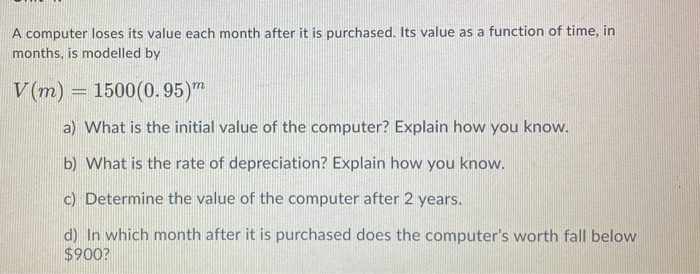 Solved A computer loses its value each month after it is | Chegg.com