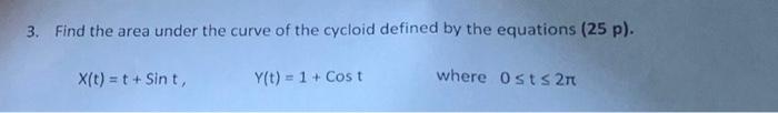 Solved 3. Find the area under the curve of the cycloid | Chegg.com