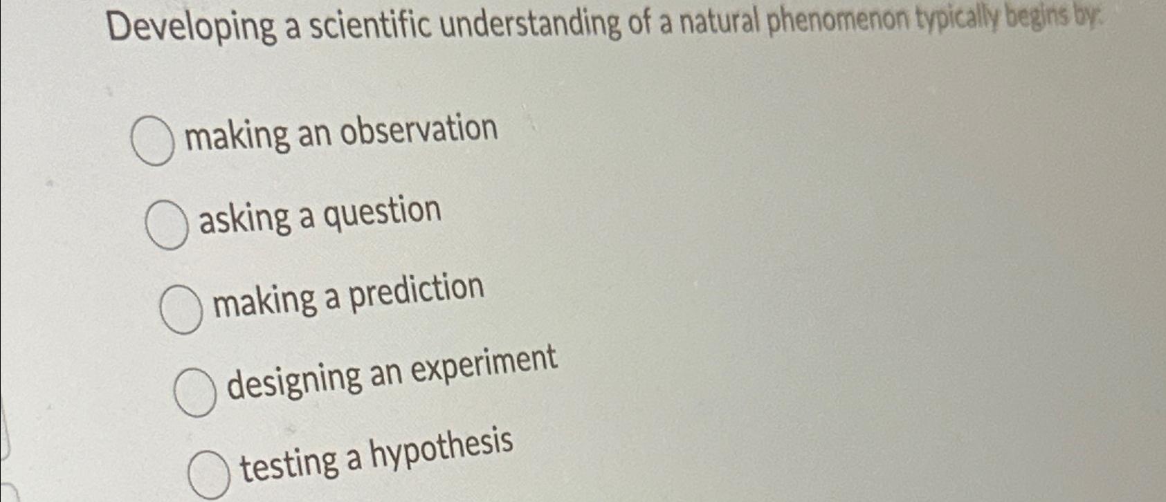 Solved Developing a scientific understanding of a natural | Chegg.com