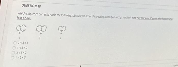 Solved QUESTION 18 Which sequence correctly ranks the | Chegg.com