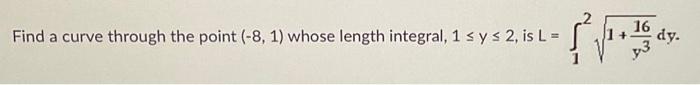 Solved Find a curve through the point (-8, 1) whose length | Chegg.com