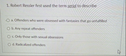 Solved Robert Ressler first used the term serial to | Chegg.com