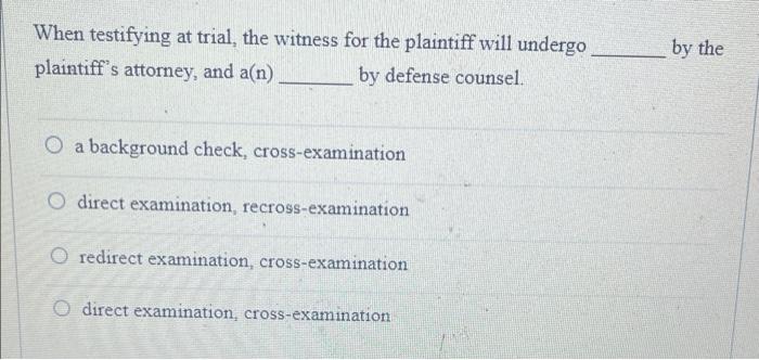 Solved When testifying at trial, the witness for the | Chegg.com