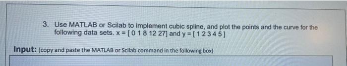 Solved 3 Use Matlab Or Scilab To Implement Cubic Spline 9089