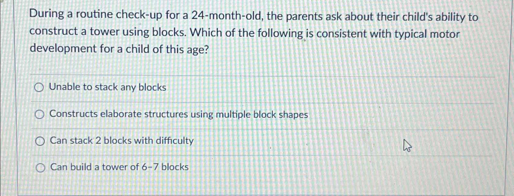 Solved During a routine check-up for a 24-month-old, the | Chegg.com