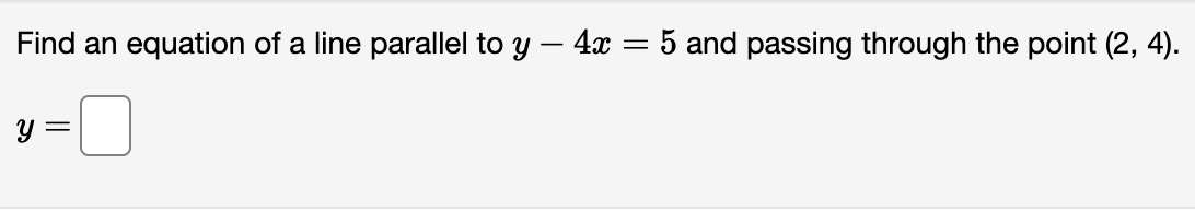 Solved Find an equation of a line parallel to y-4x=5 ﻿and | Chegg.com
