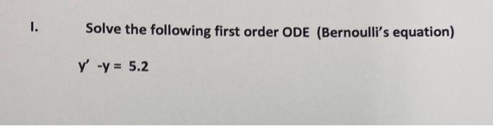 Solved 1. Solve the following first order ODE (Bernoulli's | Chegg.com