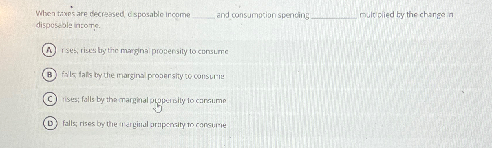 Solved When taxes are decreased, disposable income and | Chegg.com