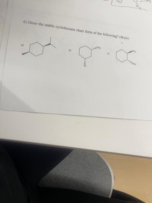 Solved 6) Draw the stable cyclohexane chair form of the | Chegg.com