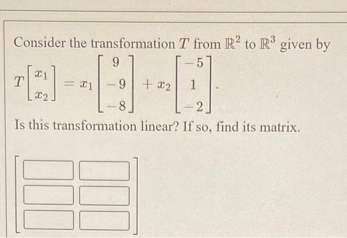 Solved Consider the transformation T from R2 to R3 given by | Chegg.com
