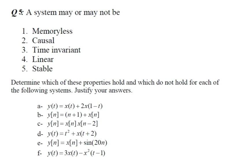 Solved Q5: A system may or may not be 1. Memoryless 2. | Chegg.com
