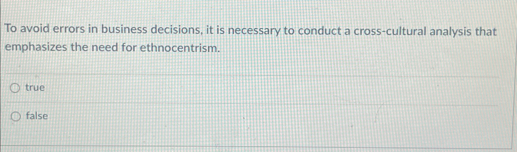 Solved To avoid errors in business decisions, it is | Chegg.com